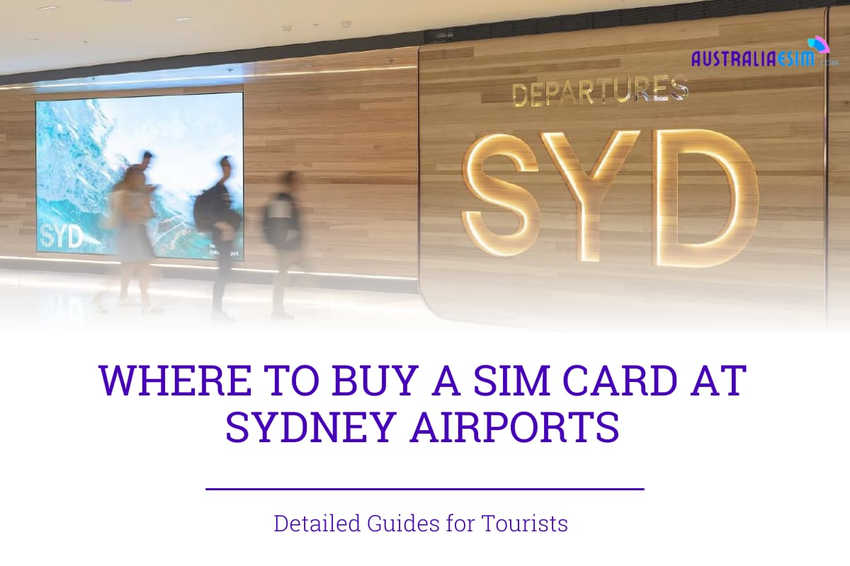 Prepaid Australia SIM Card for Tourists: Where to Buy in 2024